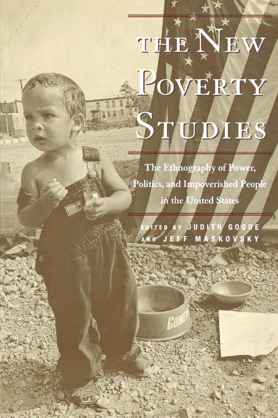 The New Poverty Studies: The Ethnography of Power, Politics and ...