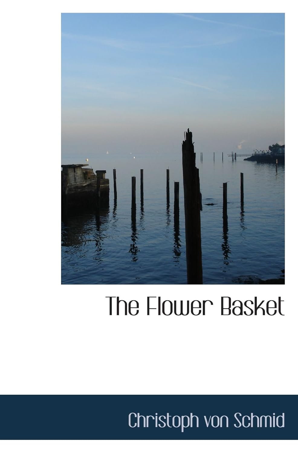 Amazon.com: The Flower Basket: 9780559678929: Schmid, Christoph von: Books