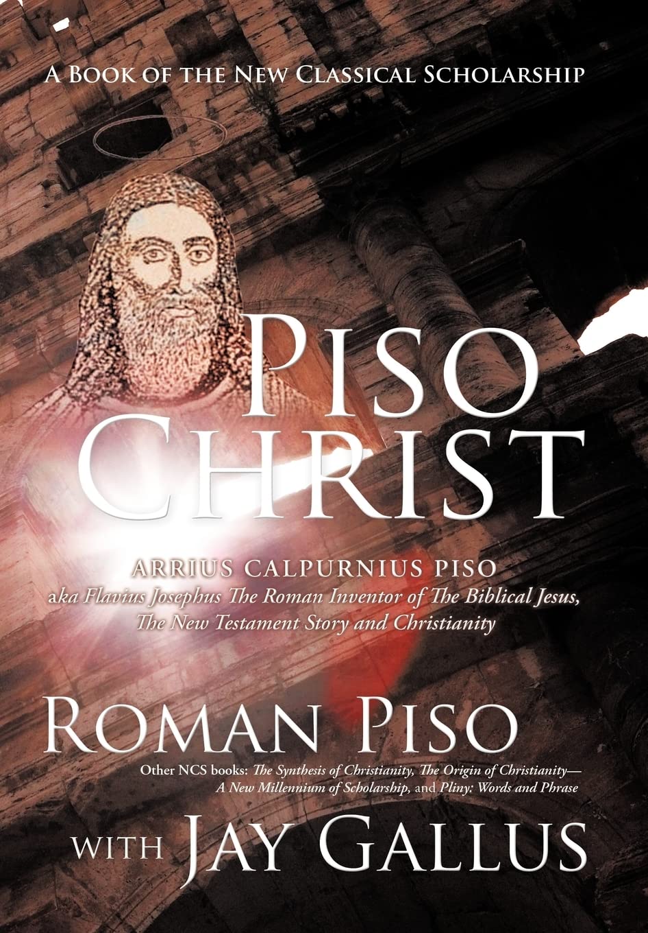 Piso Christ: A Book of the New Classical Scholarship: Piso, Roman ...