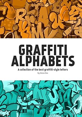 Graffiti Alphabets by Simon Dee: A collection of the best graffiti-style letters: Dee, Simon ...