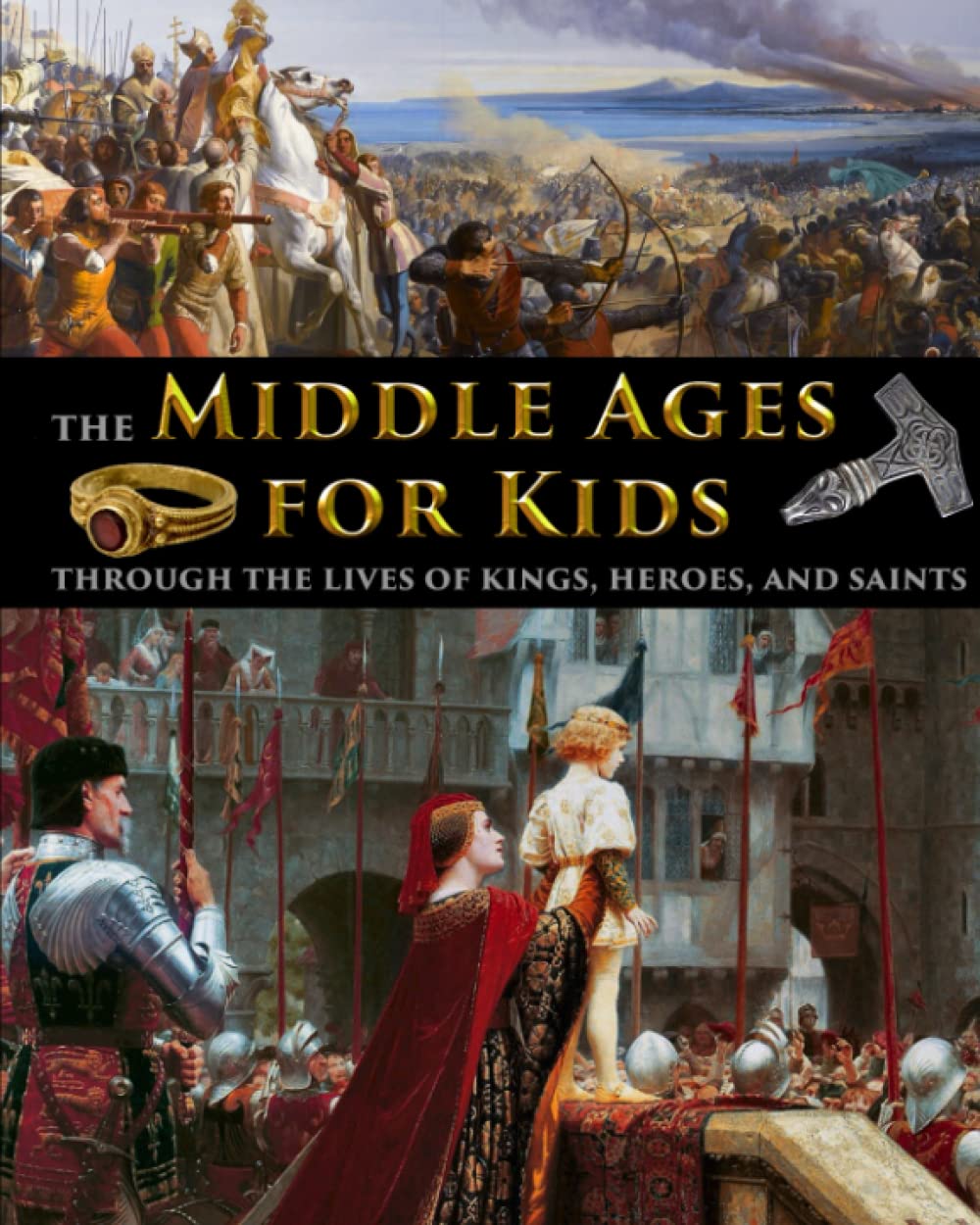 The Middle Ages for Kids through the lives of kings, heroes, and saints ...