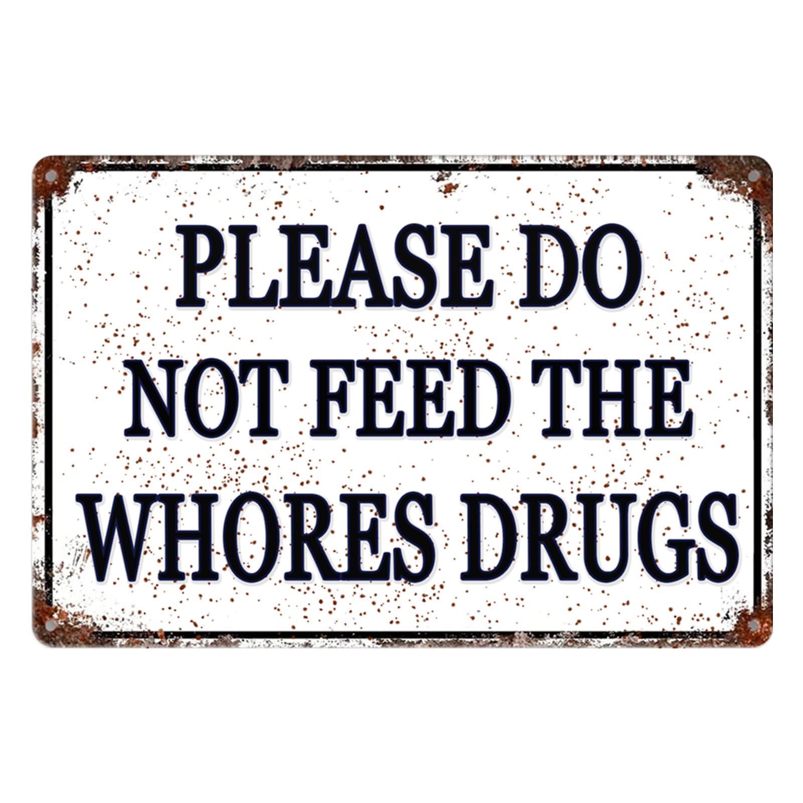 Amazon.com: Funny Tin Sign Please Do Not Feed The Whores Drugs Signs ...