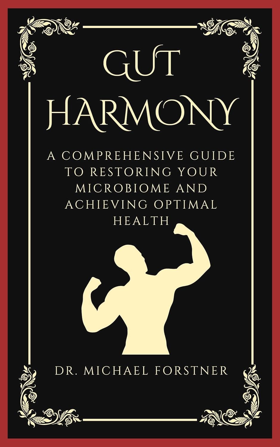 Gut Harmony: A Comprehensive Guide to Restoring Your Microbiome and ...