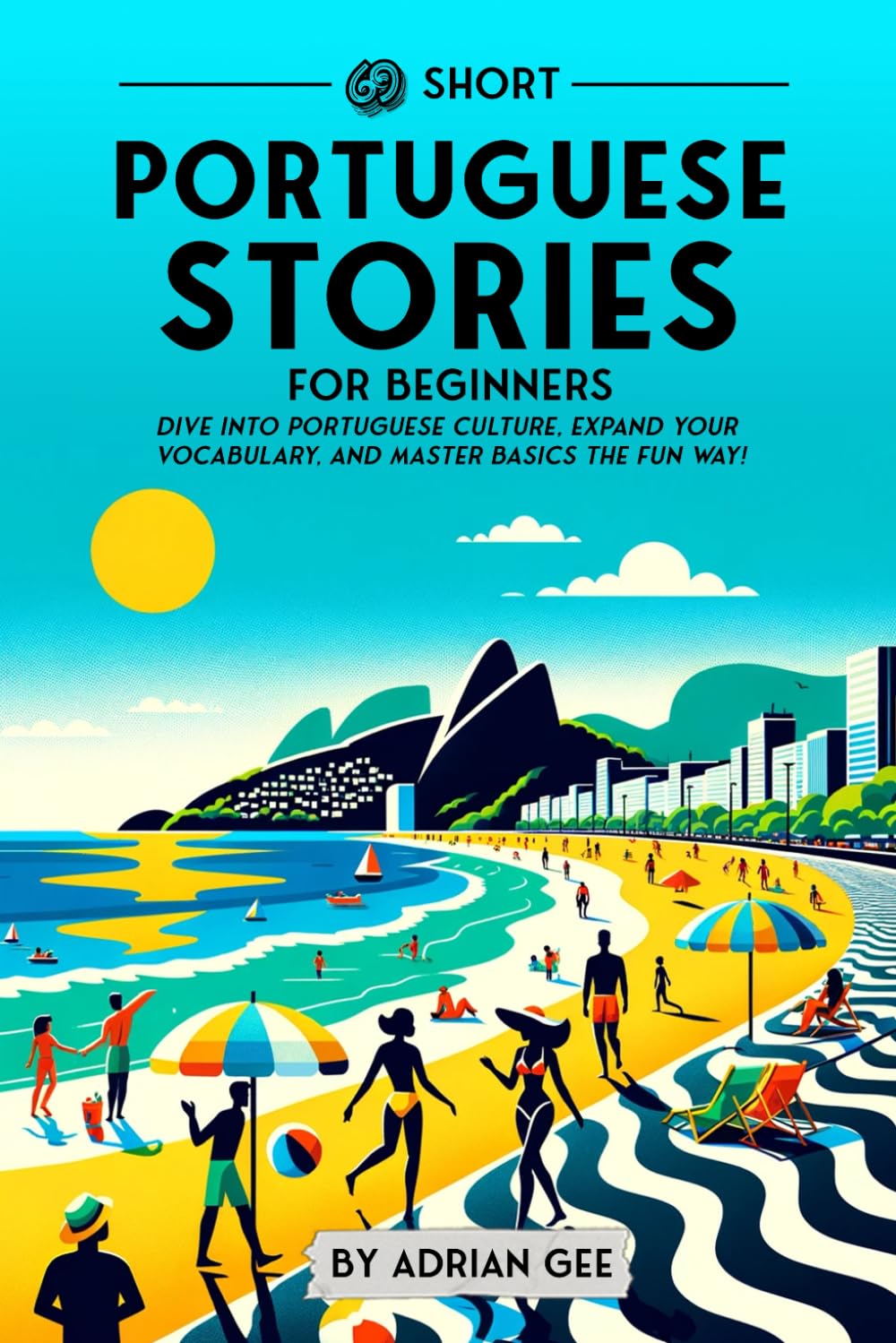 69 Short Portuguese Stories for Beginners: Dive Into Portuguese Culture ...