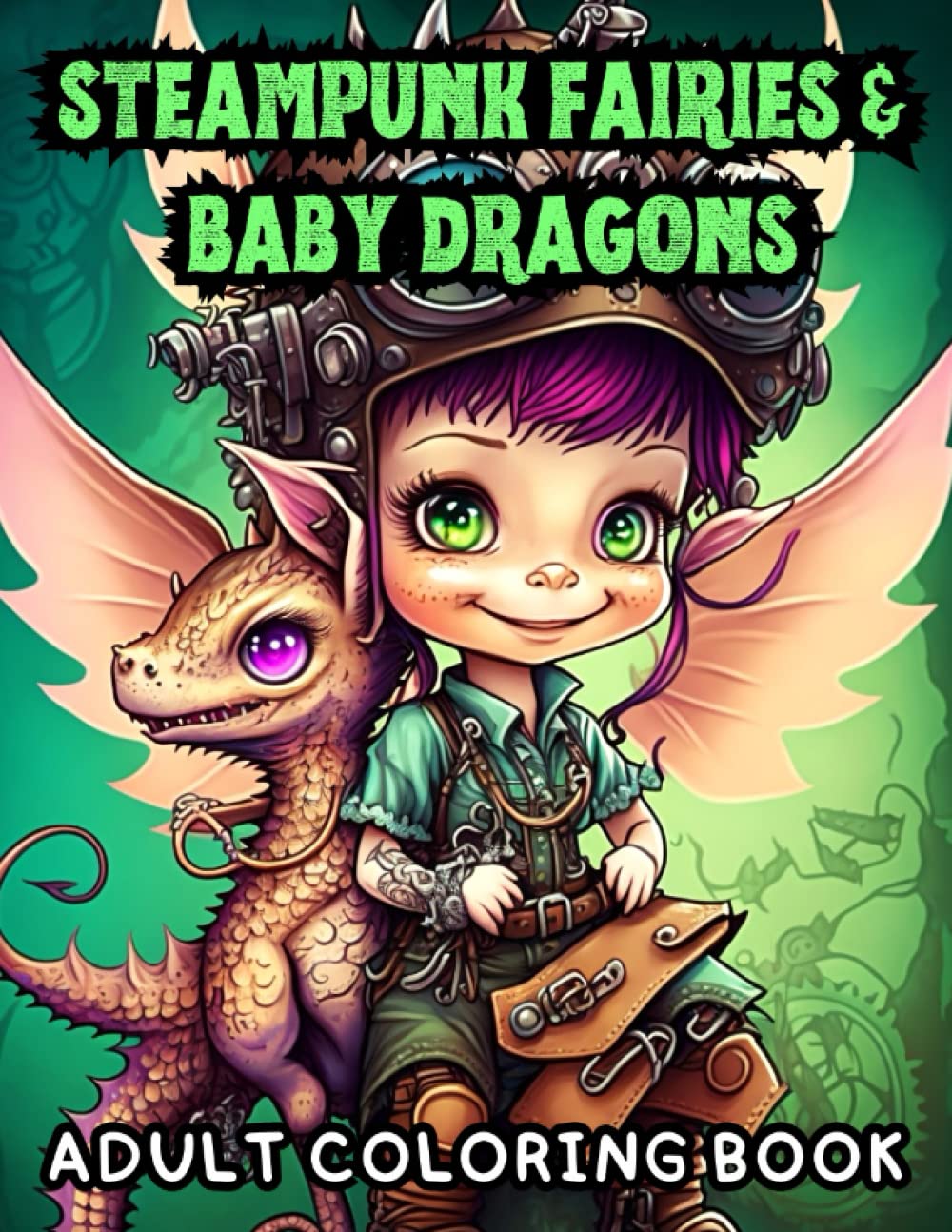 Steampunk Fairies & Baby Dragons Adult Coloring Book: For Lovers of ...
