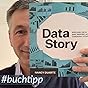 DataStory: Explain Data and Inspire Action Through Story: Duarte, Nancy ...