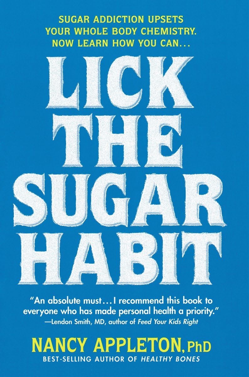Lick the Sugar Habit: Sugar Addiction Upsets Your Whole Body Chemistry ...