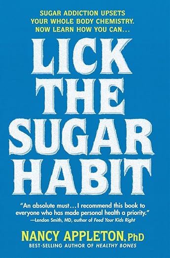 Lick the Sugar Habit: Sugar Addiction Upsets Your Whole Body Chemistry ...