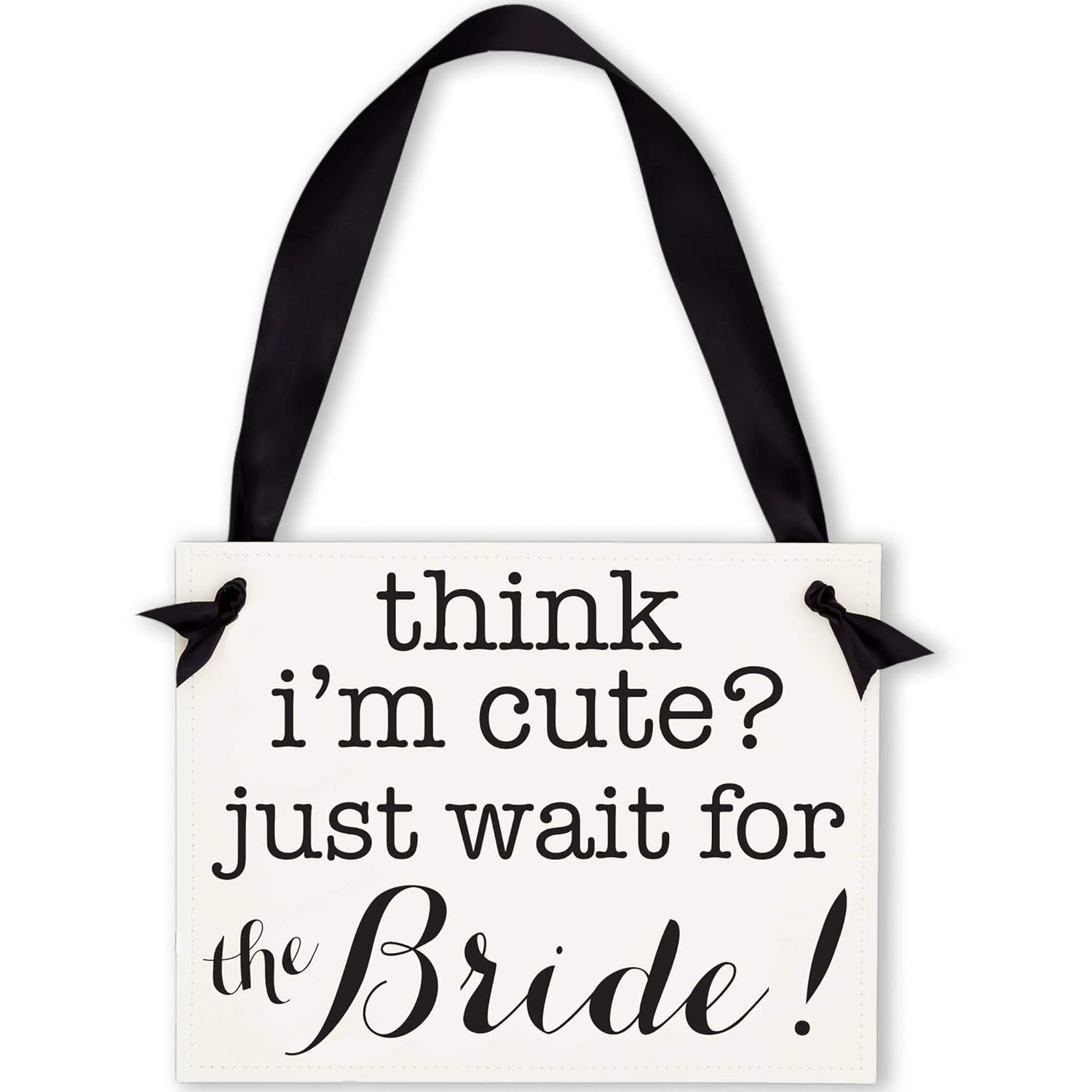 Amazon.com: Think I'm Cute Just Wait For The Bride Sign | Funny Ring ...