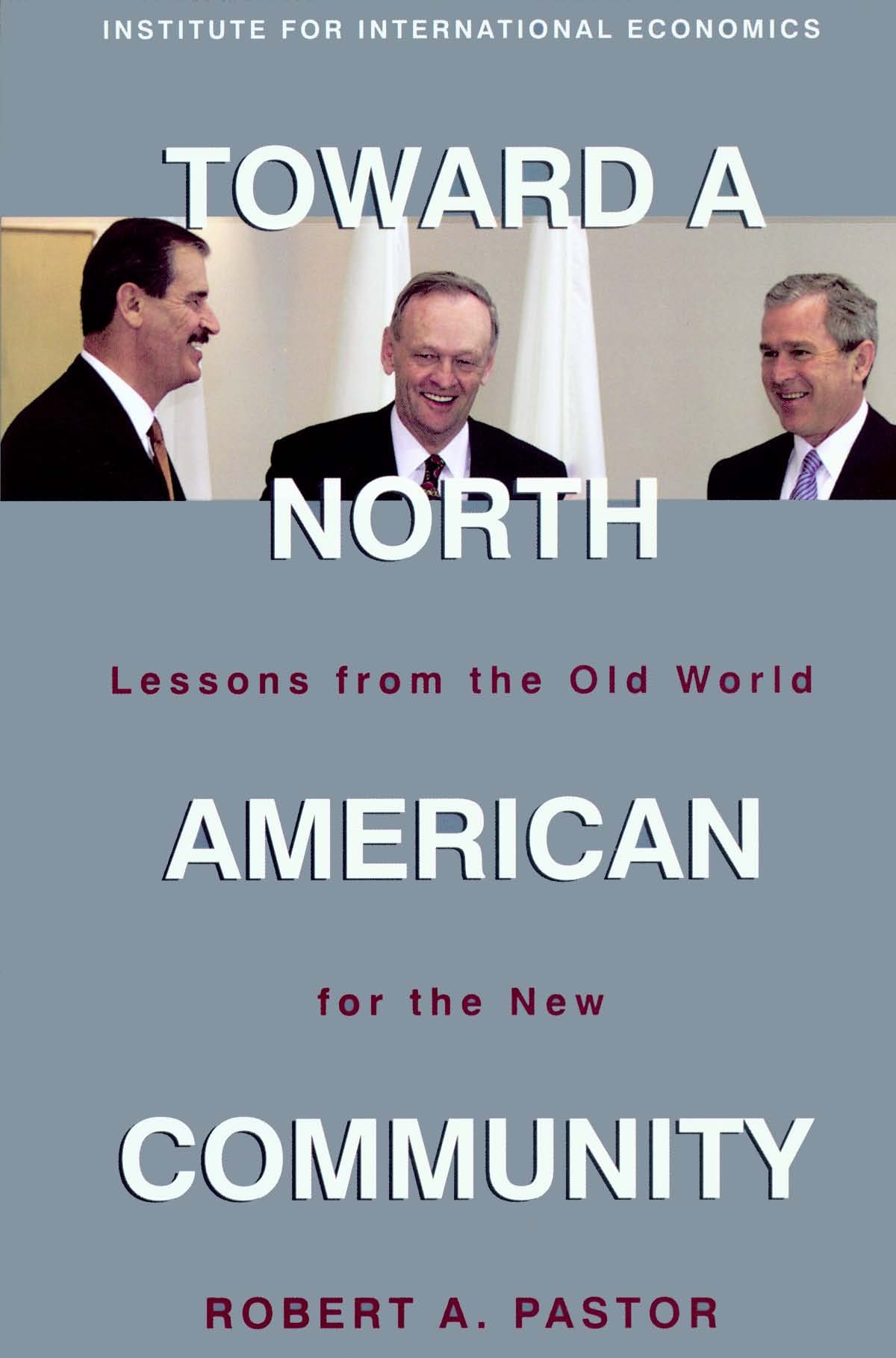 Toward a North American Community: Lessons from the Old World for the ...