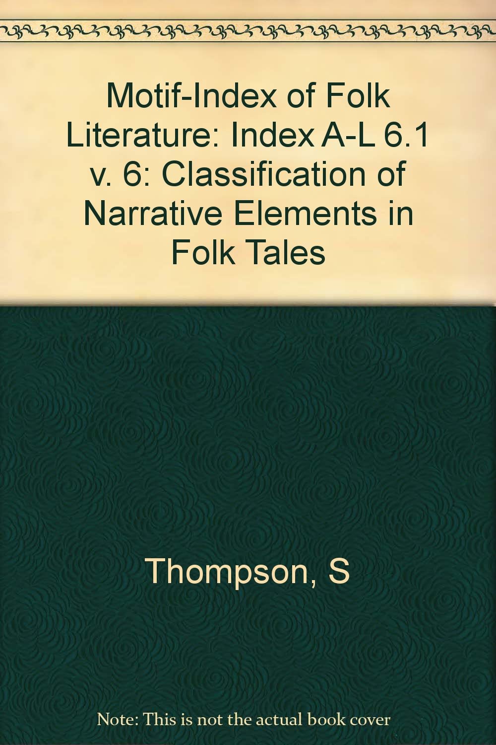 Motif-Index of Folk-Literature: A Classification of Narrative Elements ...