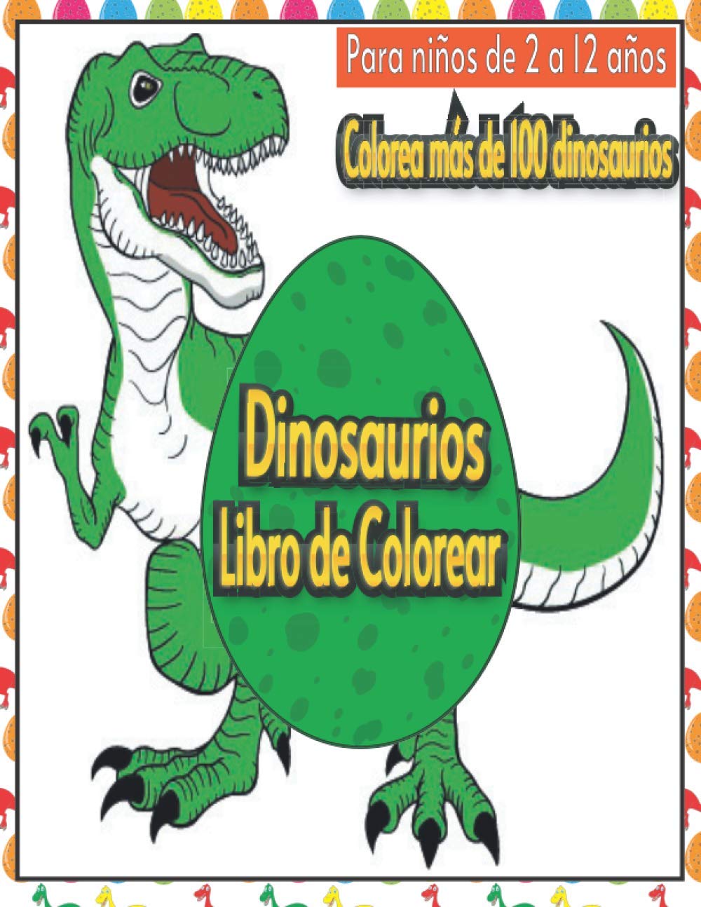 Buy Dinosaurios Libro de Colorear Para niños de 2 a 12 años: Colorea más de 100 dinosaurios y ...