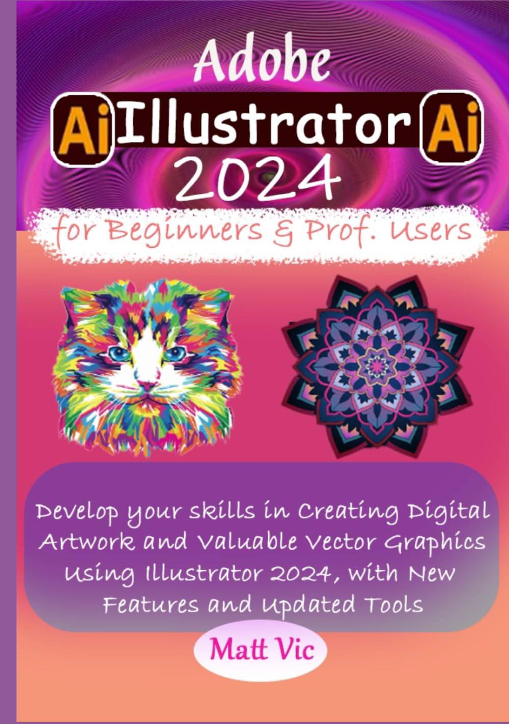 Adobe Illustrator 2024 for Beginners & Prof. Users: Develop your skills ...