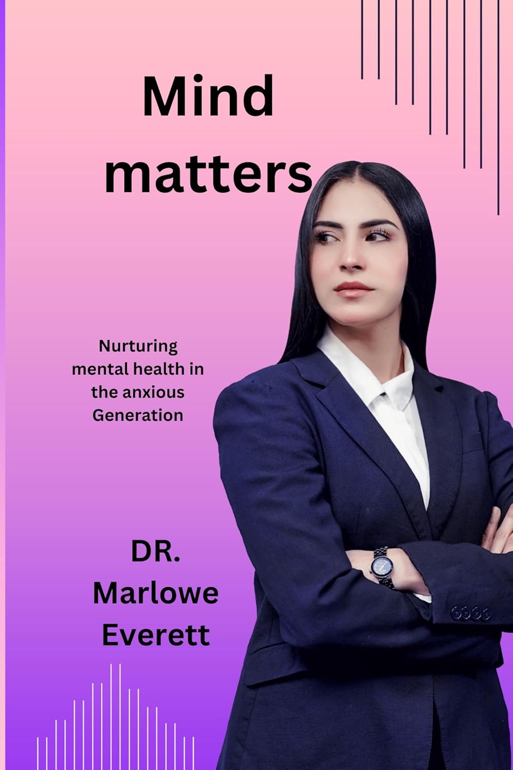 Mind Matters: Nurturing mental health in the anxious Generation - Kindle edition by Everett, DR ...