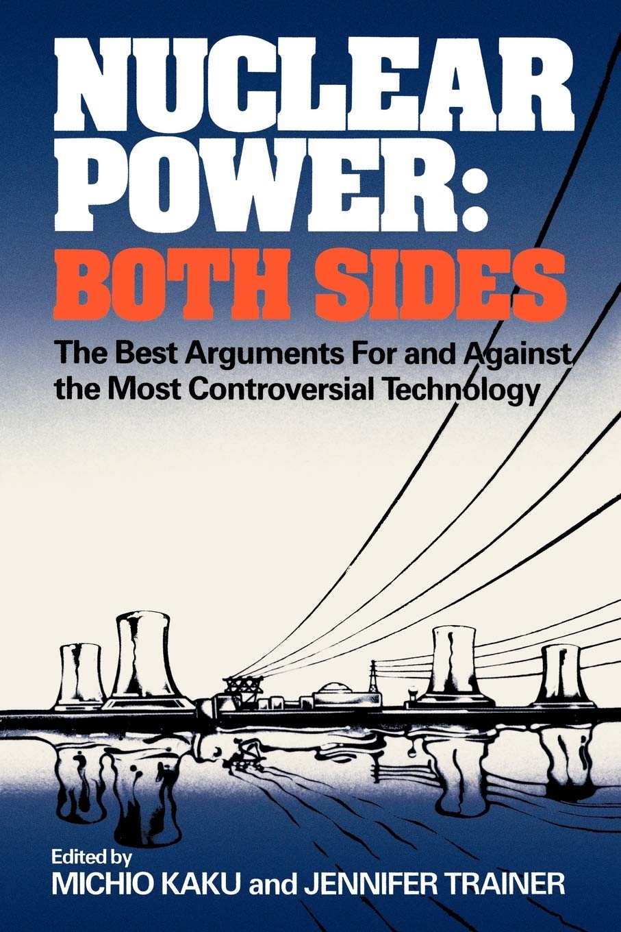 Nuclear Power: Both Sides: The Best Arguments For and Against the Most ...