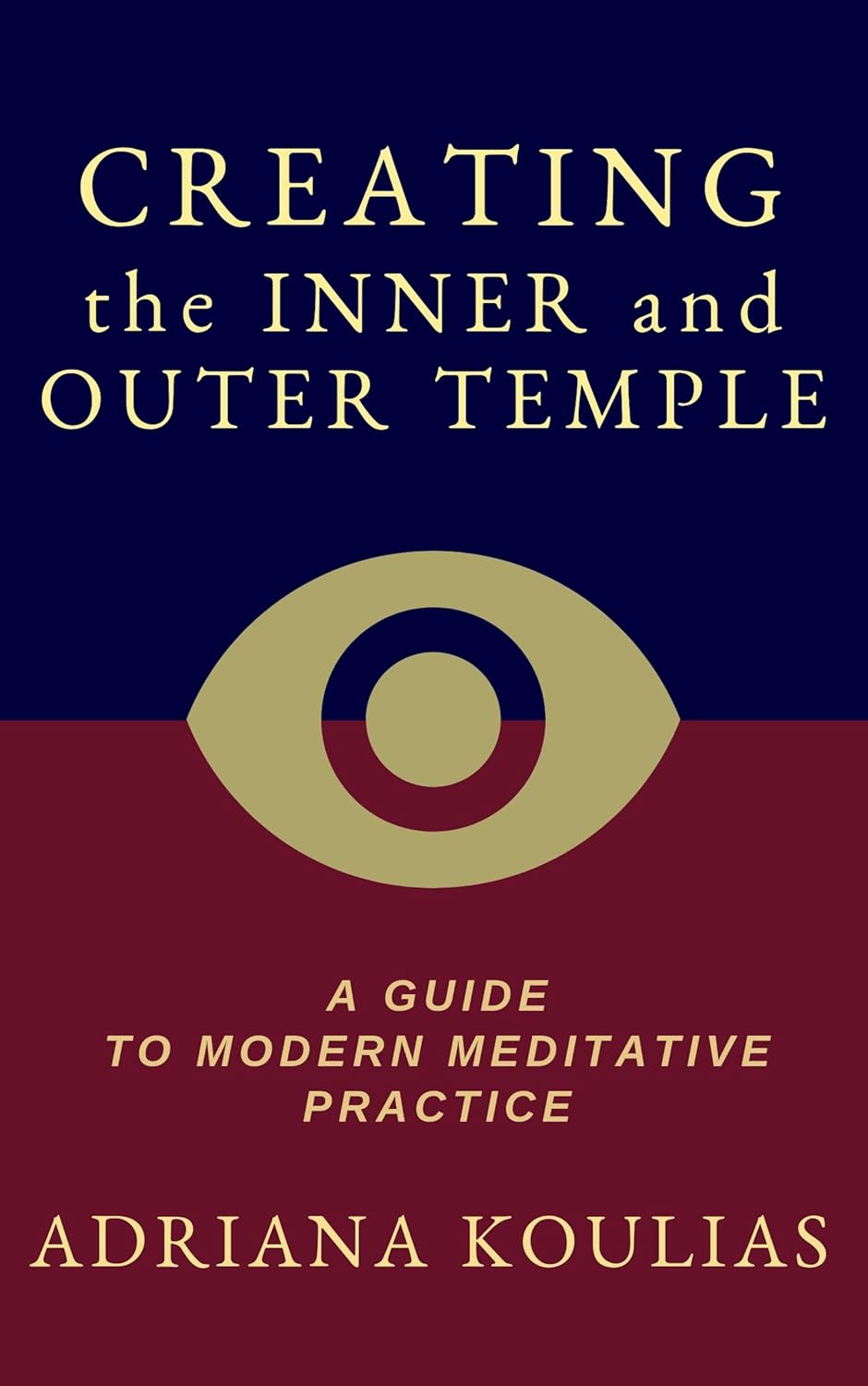 Creating the Inner and Outer Temple: A Guide to Modern Meditative ...