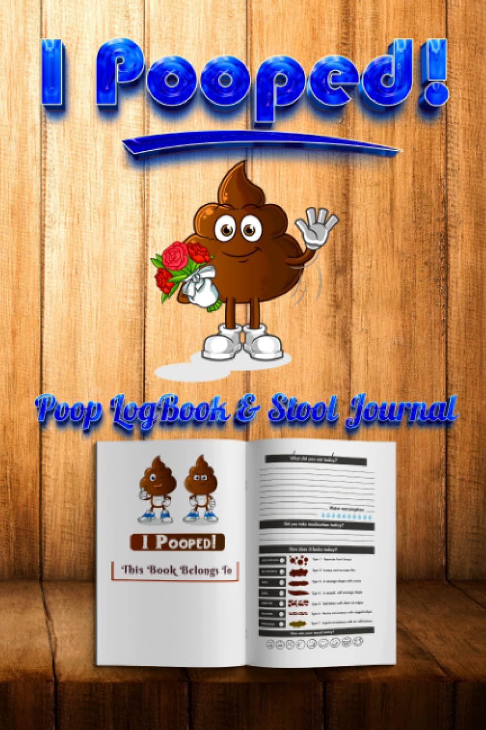 I Pooped!: A Stool Journal & Poop Log Book For Tracking Daily Poo ...
