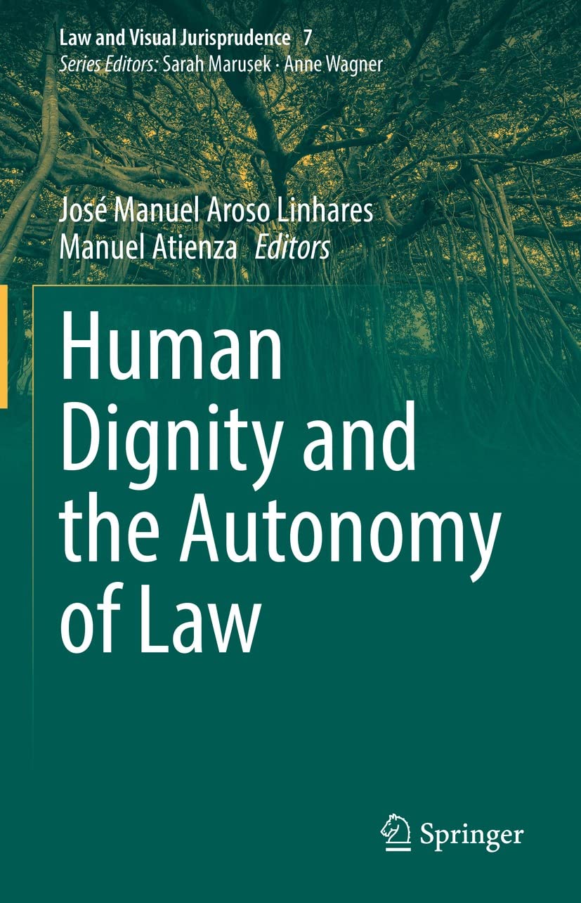 Human Dignity and the Autonomy of Law (Law and Visual Jurisprudence ...