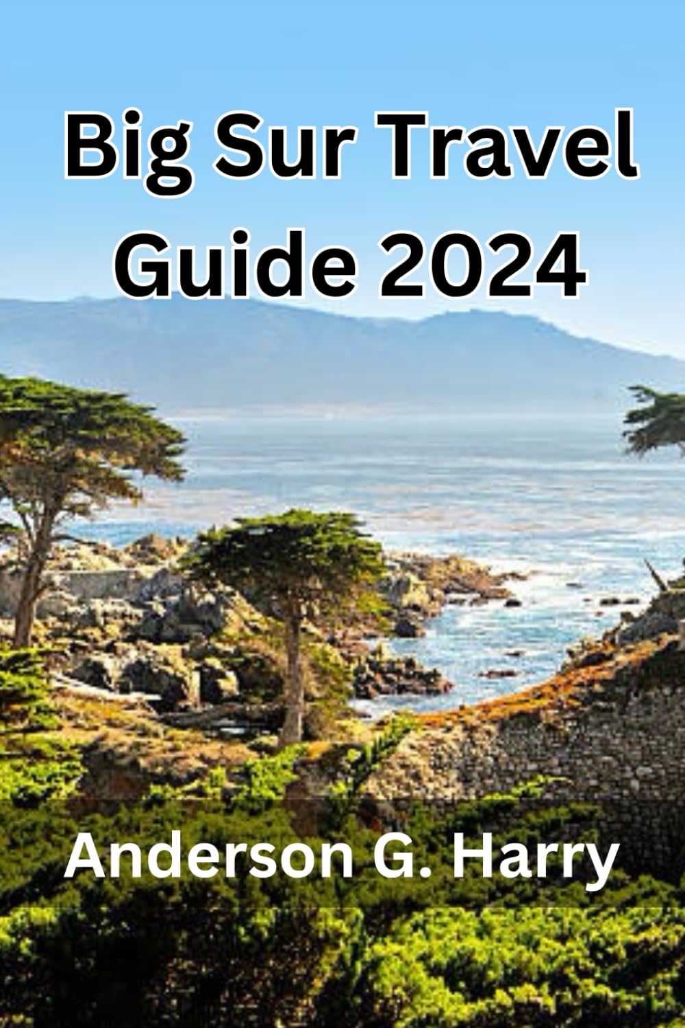 Buy Big Sur Travel Guide 2024: Explore coastal views along Highway 1 ...