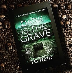 Dark is the Grave: A DCI Bone Scottish Crime Thriller (DCI Bone Scottish Crime Thrillers) : Reid ...
