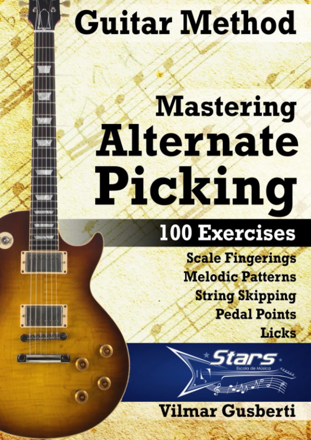 Amazon.com: Mastering Alternate Picking: Guitar Method: 9798378490820: Gusberti, Vilmar: Books