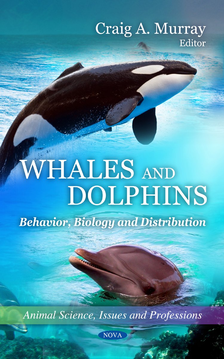 Whales and Dolphins: Behavior, Biology and Distribution (Animal Science ...