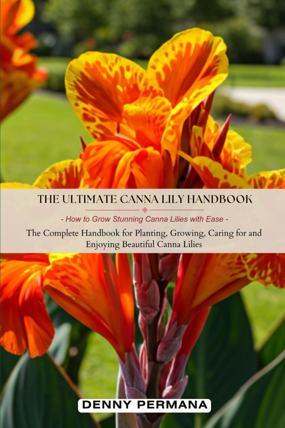 The Ultimate Canna Lily Handbook: How to Grow Stunning Canna Lilies ...
