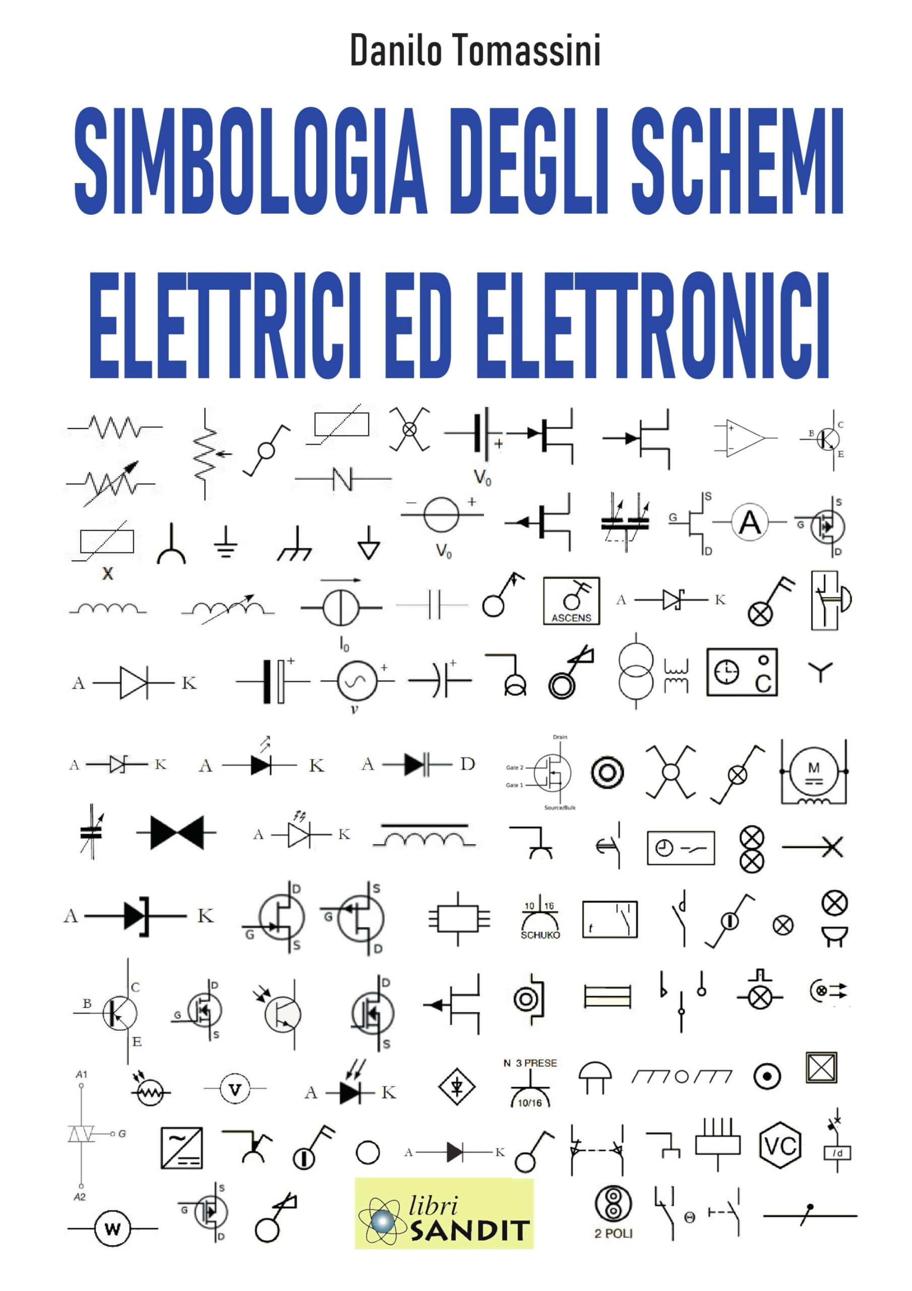 Simbologia degli schemi elettrici ed elettronici. Per gli Ist. tecnici ...
