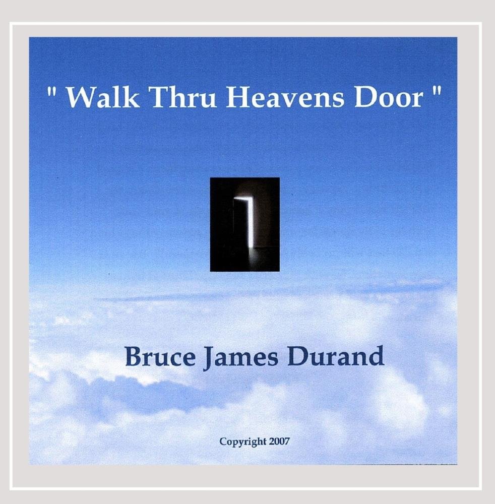 Bruce James Durand - Walk Thru Heavens Door - Amazon.com Music