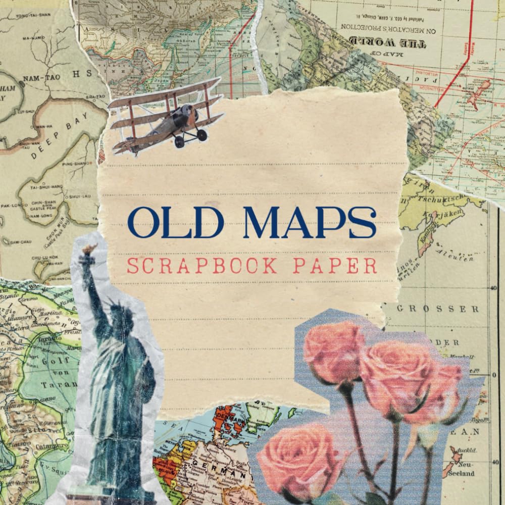 Old Maps Scrapbook Paper: 40 Pages of Vintage, Antique, Aged World ...