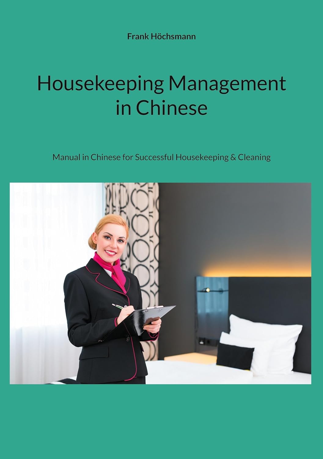 Buy Housekeeping Management in Chinese: Manual in Chinese for Successful Housekeeping & Cleaning ...