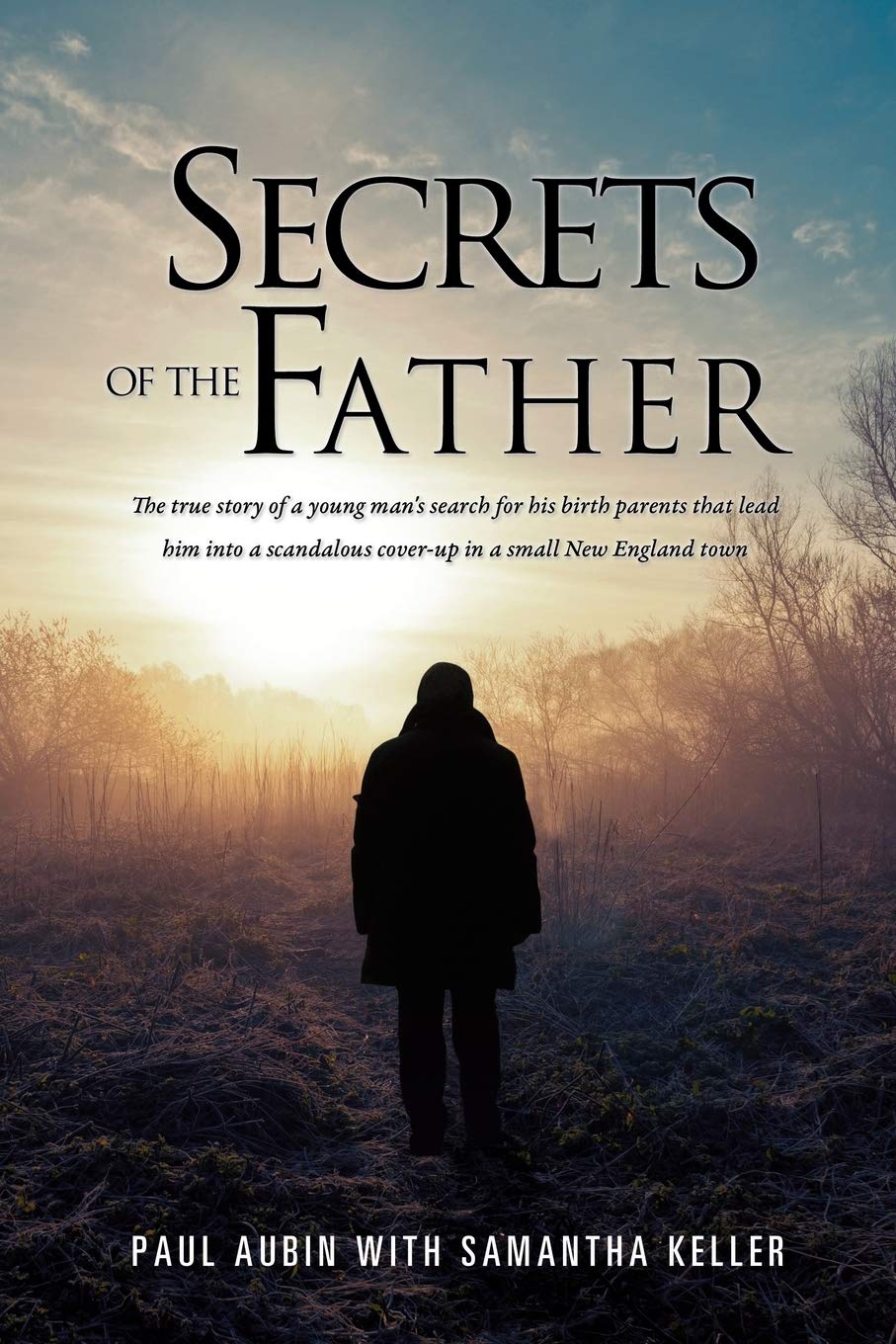 Secrets of the Father: Aubin, Paul, Keller, Samantha: 9781498453301 ...