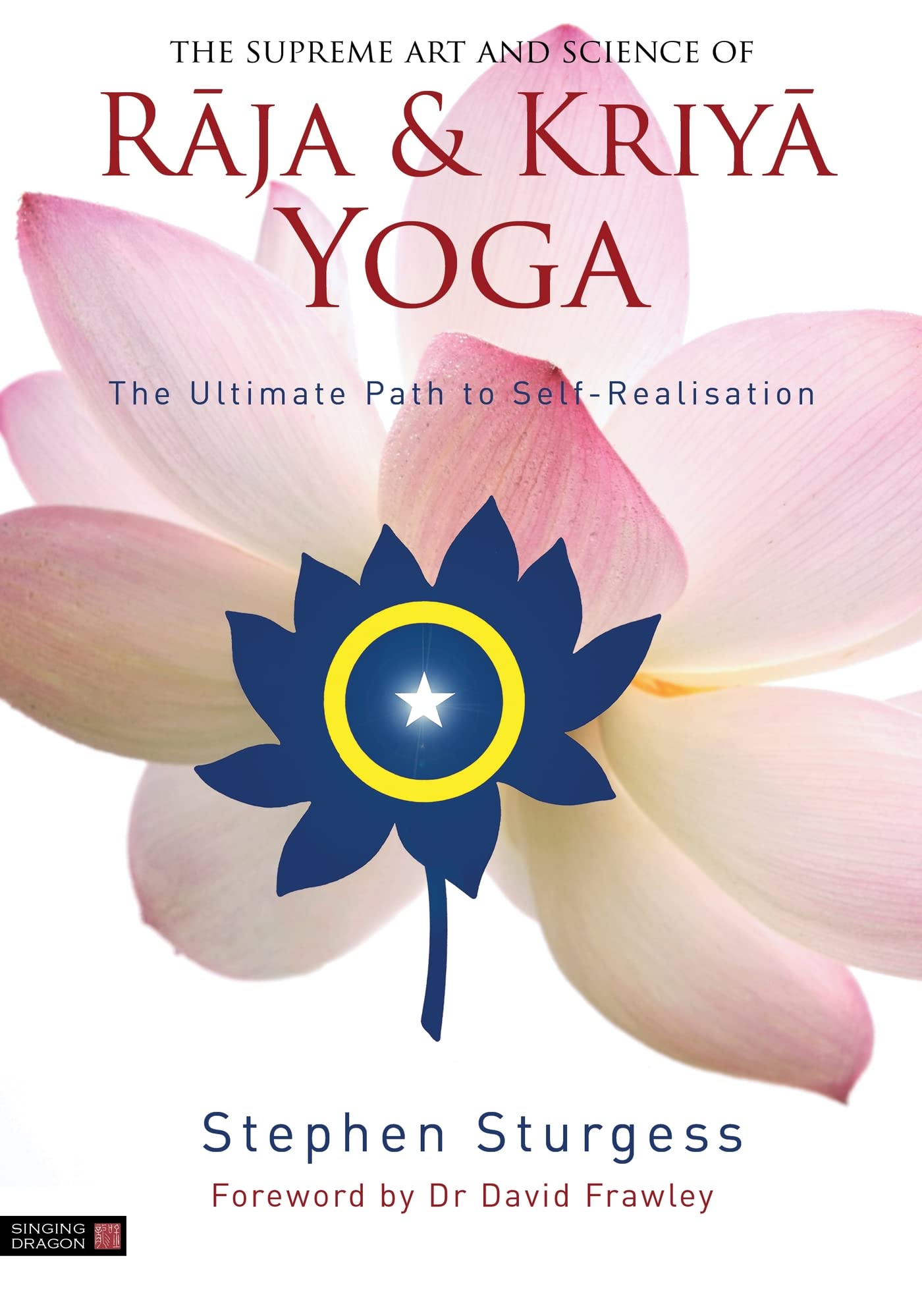 The Supreme Art and Science of Raja and Kriya Yoga: The Ultimate Path ...