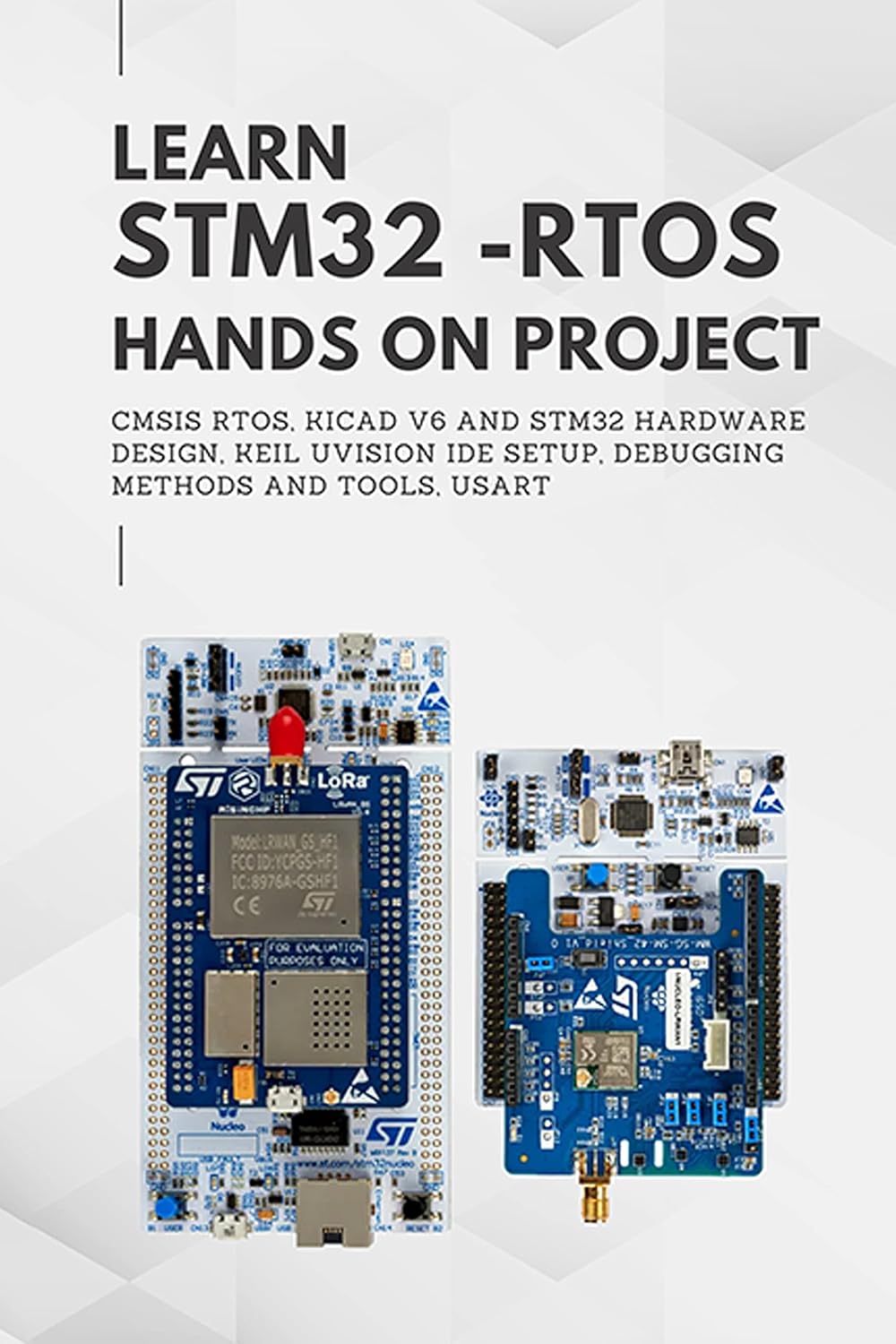 LEARN STM32 - RTOS HANDS ON PROJECT: CMSIS RTOS, KiCad V6 and STM32 Hardware Design, Keil ...