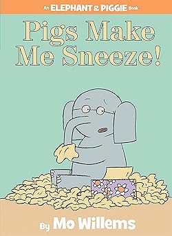 Pigs Make Me Sneeze!-An Elephant and Piggie Book: Willems, Mo ...