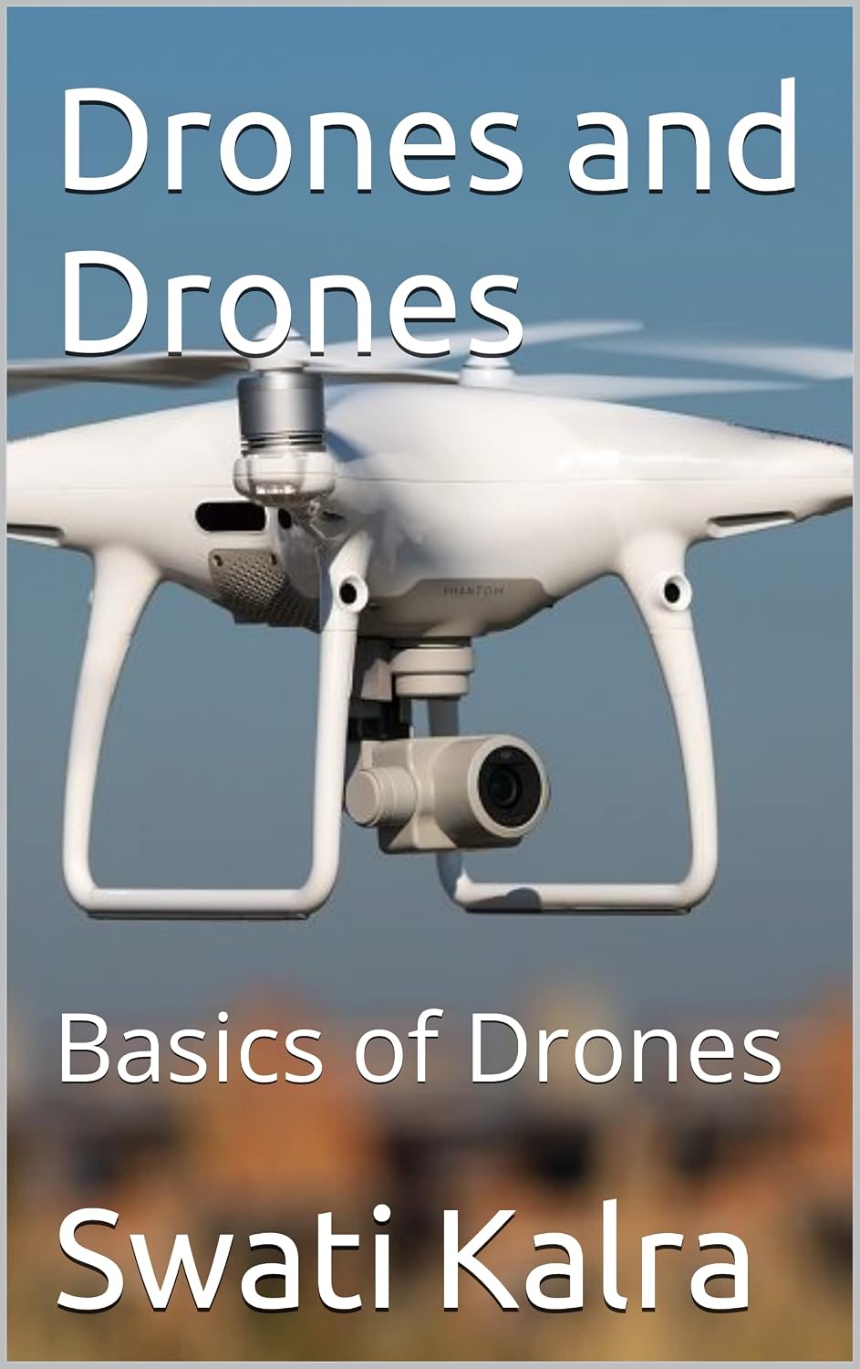 Amazon.com: Drones and Drones: Basics of Drones eBook : Kalra, Swati ...