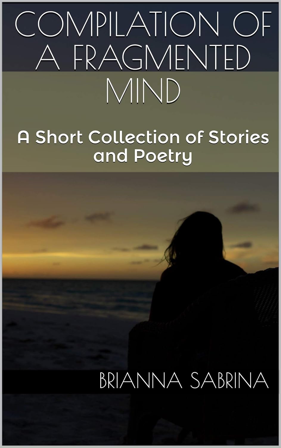 Amazon.com: Compilation of a Fragmented Mind: A Short Collection of ...