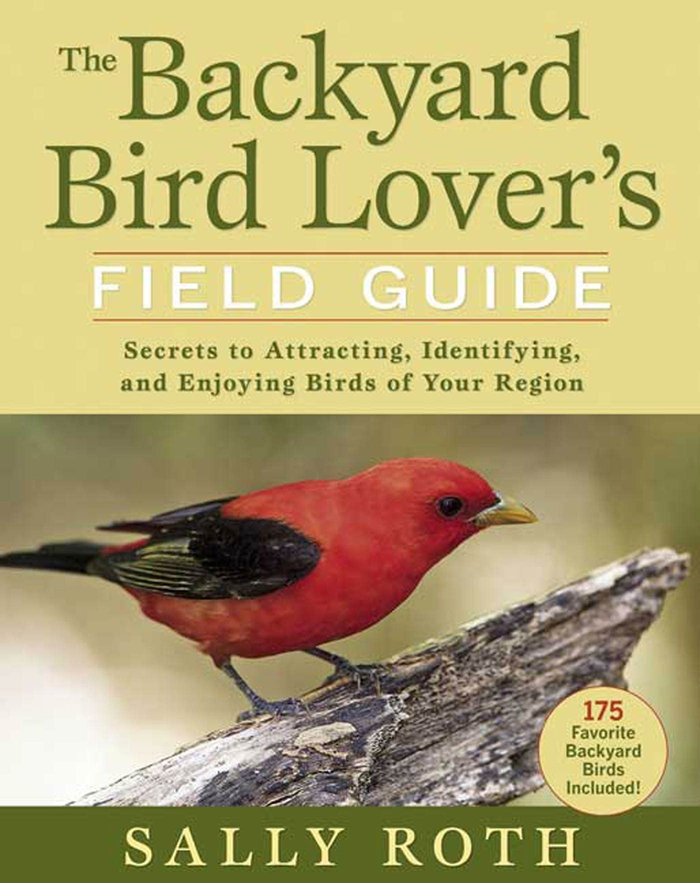 The Backyard Bird Lover's Field Guide: Secrets to Attracting ...