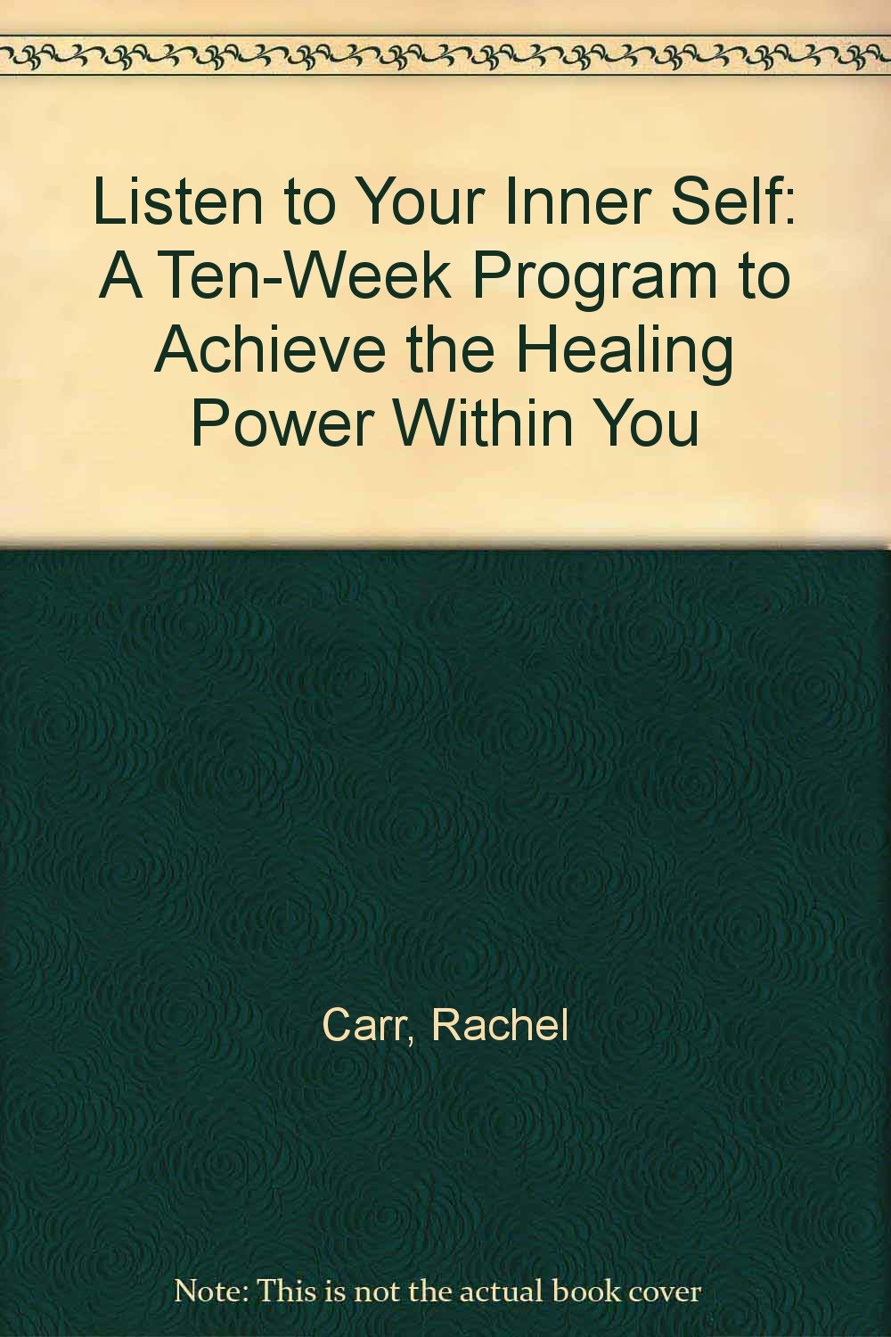 Buy Listen to Your Inner Self: A Ten-Week Program to Achieve the ...
