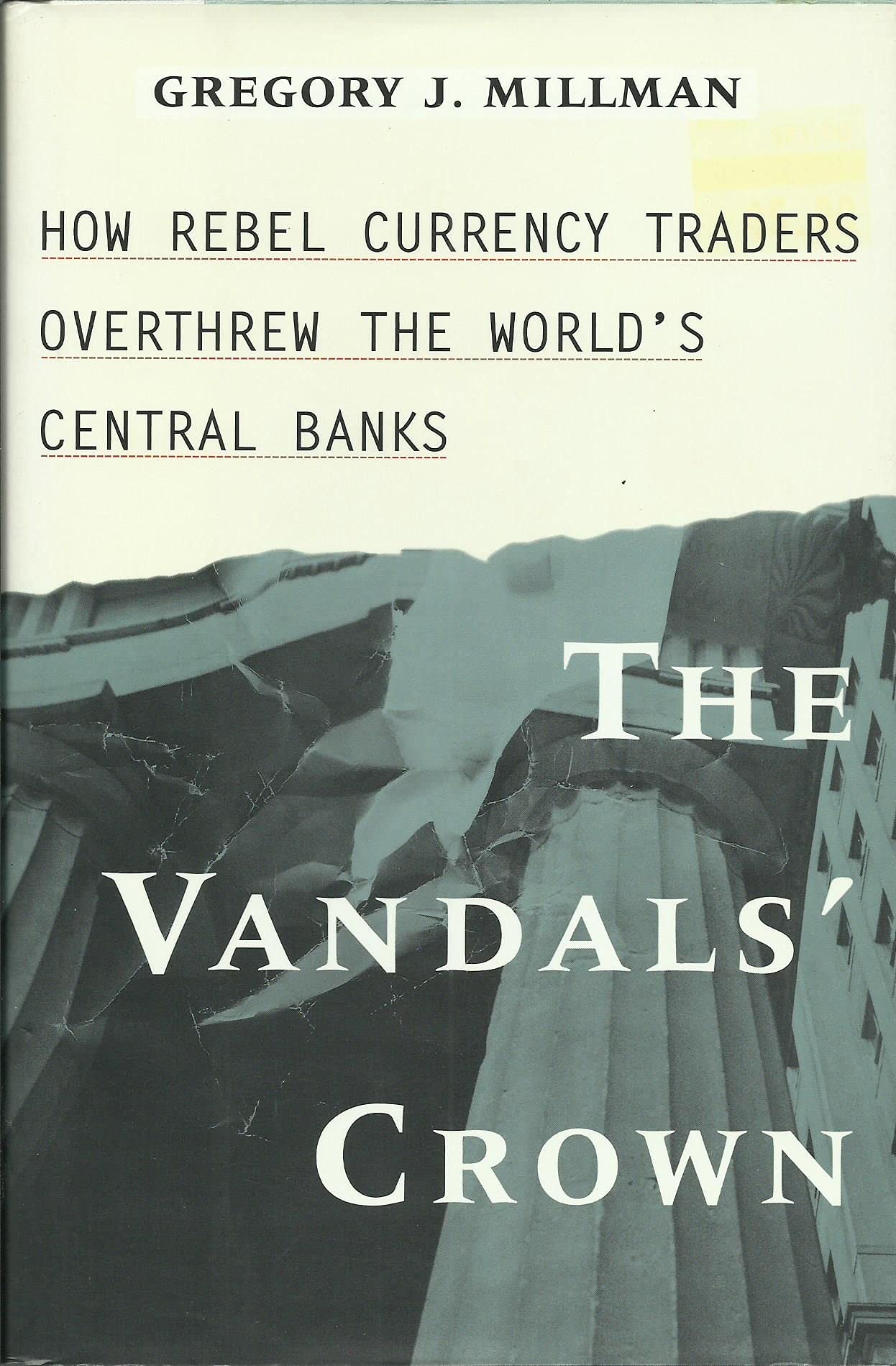 The Vandal's Crown: How Rebel Currency Traders Overthrew the World's ...