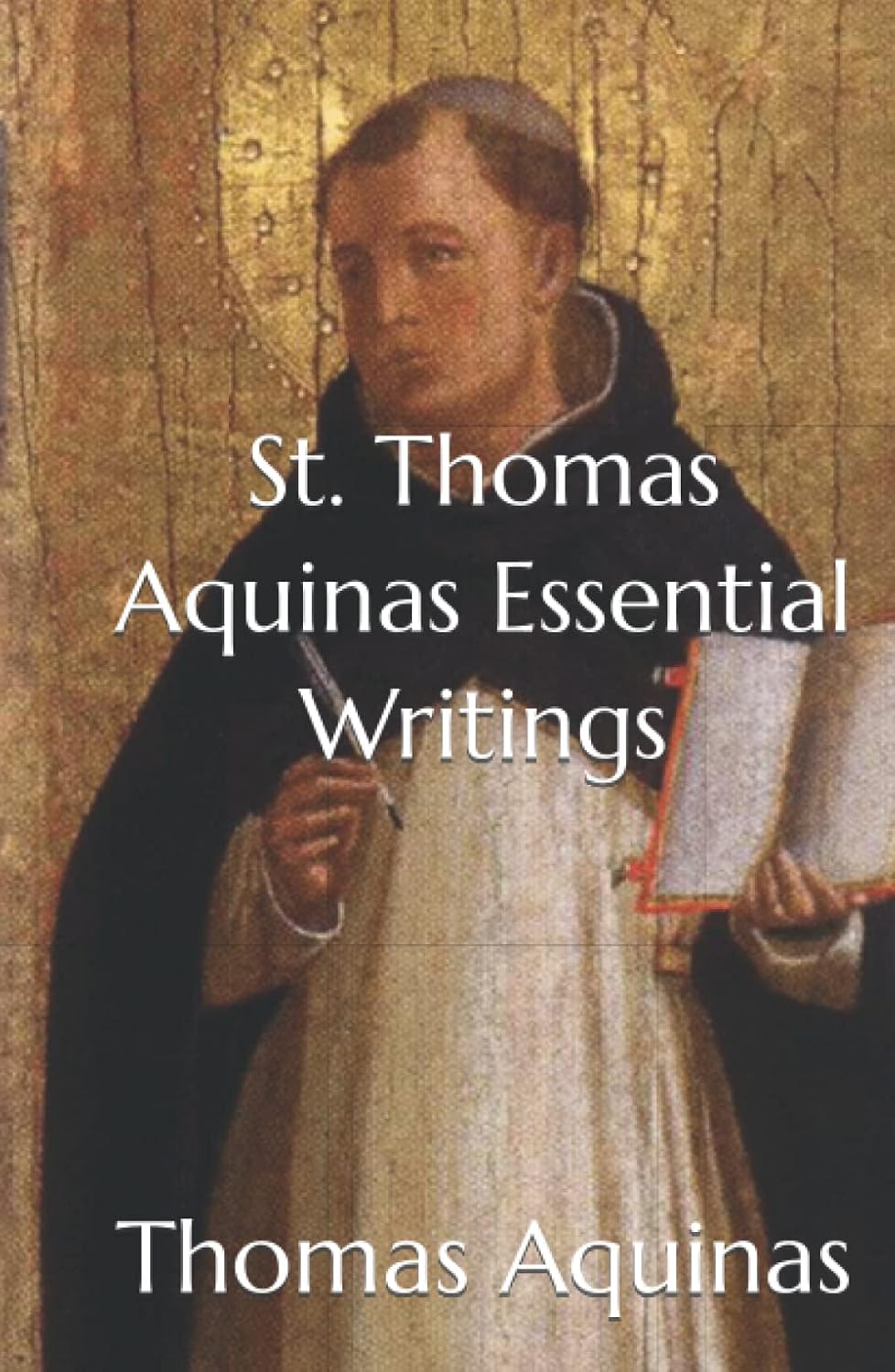 St. Thomas Aquinas Essential Writings: Aquinas, St. Thomas, Laney, John, the Dominican Province ...