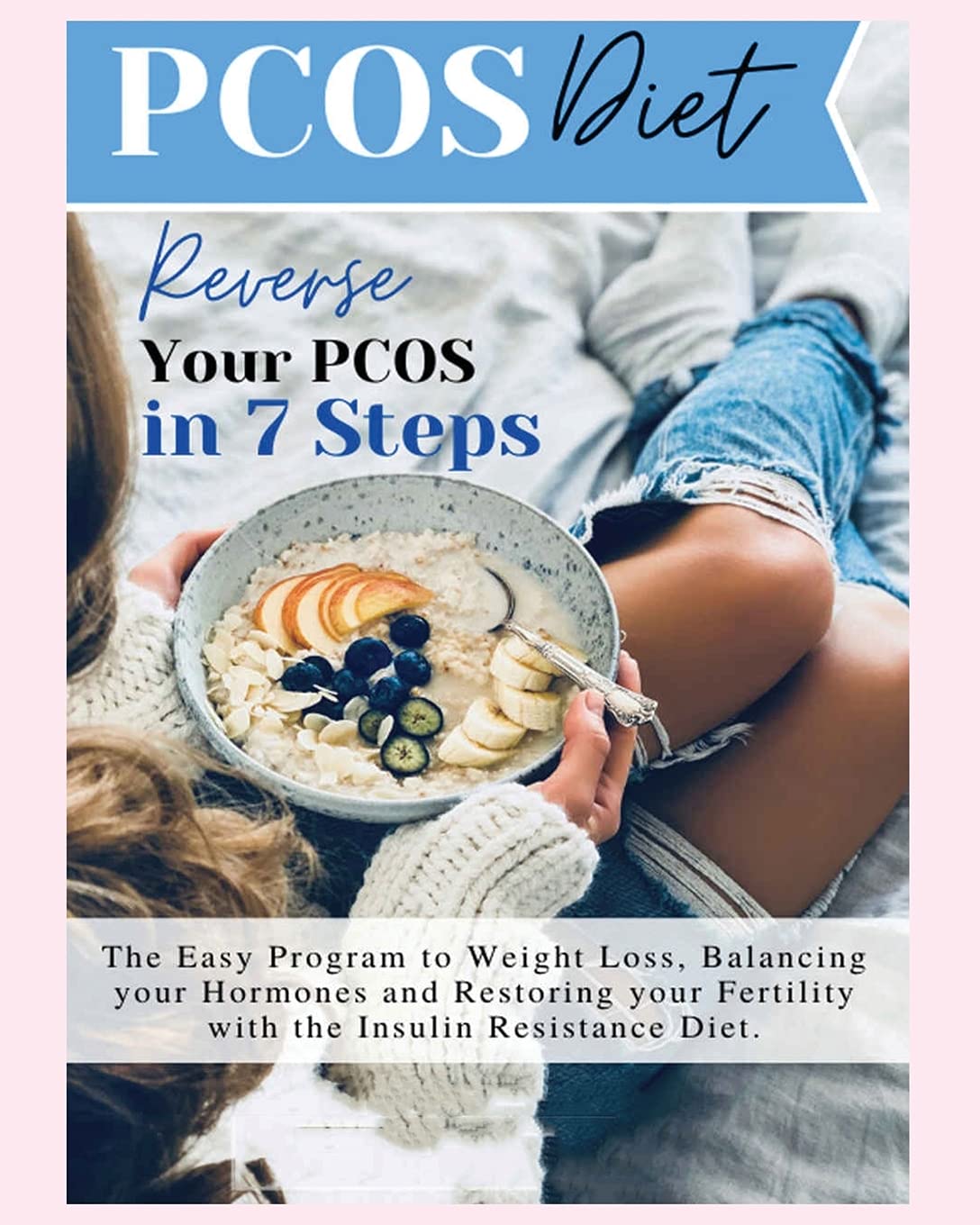 Buy Pcos Diet: Reverse Your PCOS in 7 Steps - The Easy Program to ...