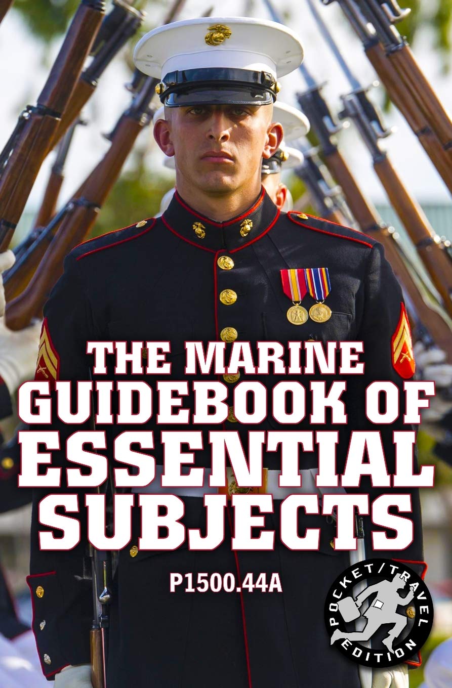 The Marine Guidebook of Essential Subjects: Every Marine's Manual of ...