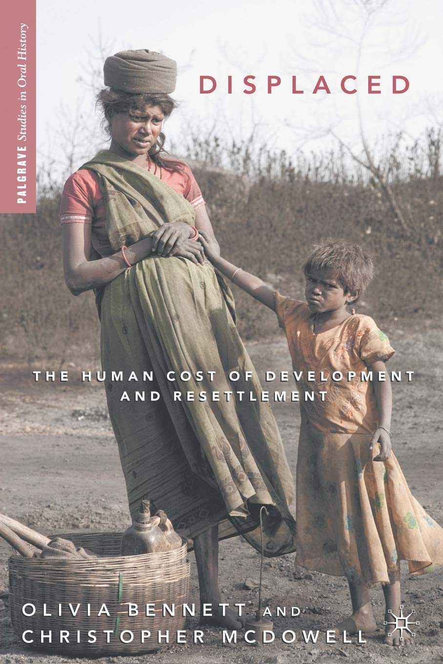 Displaced: The Human Cost of Development and Resettlement (Palgrave ...