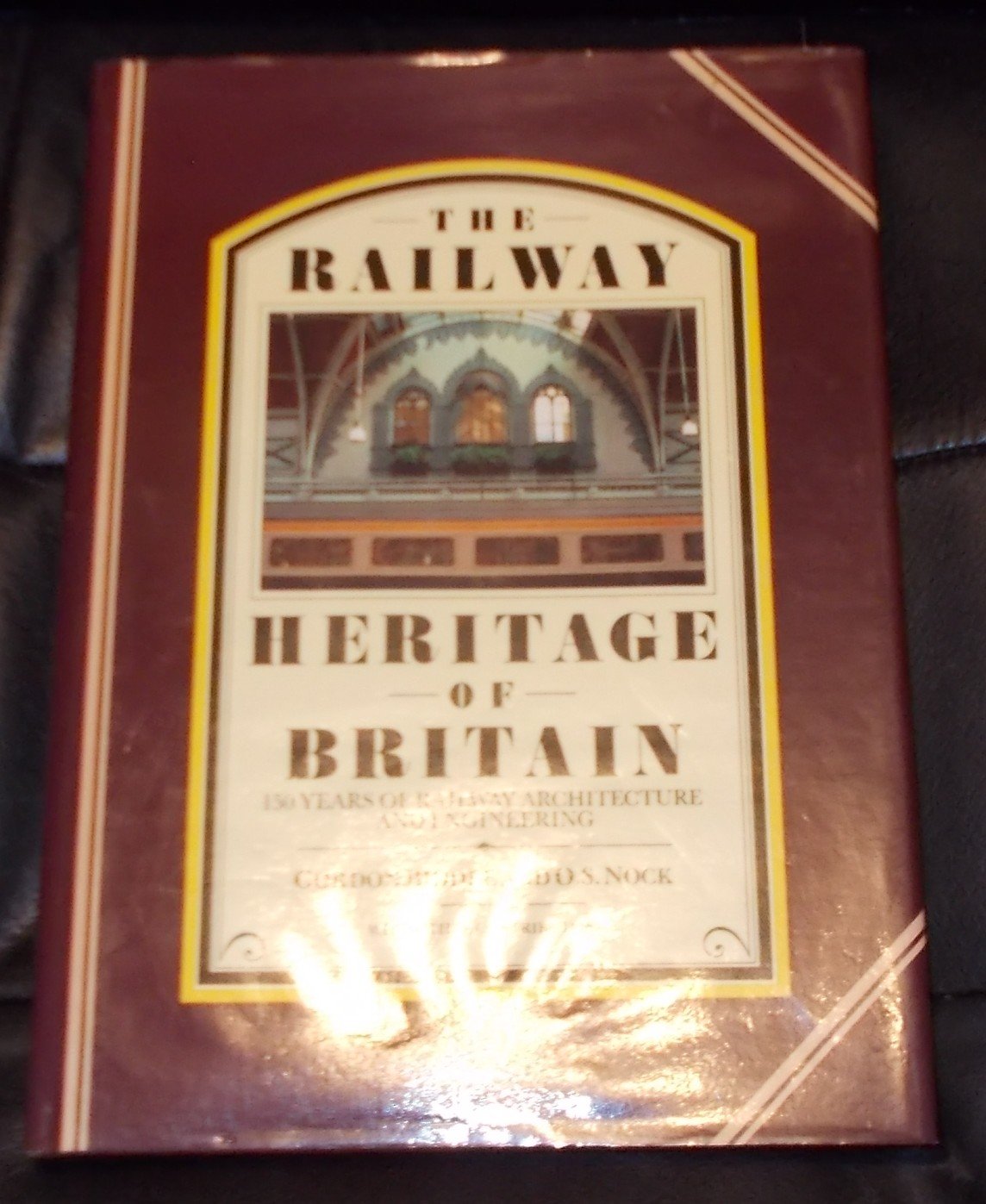 THE RAILWAY HERITAGE OF BRITAIN : 150 YEARS OF RAILWAY ARCHITECTURE AND ...