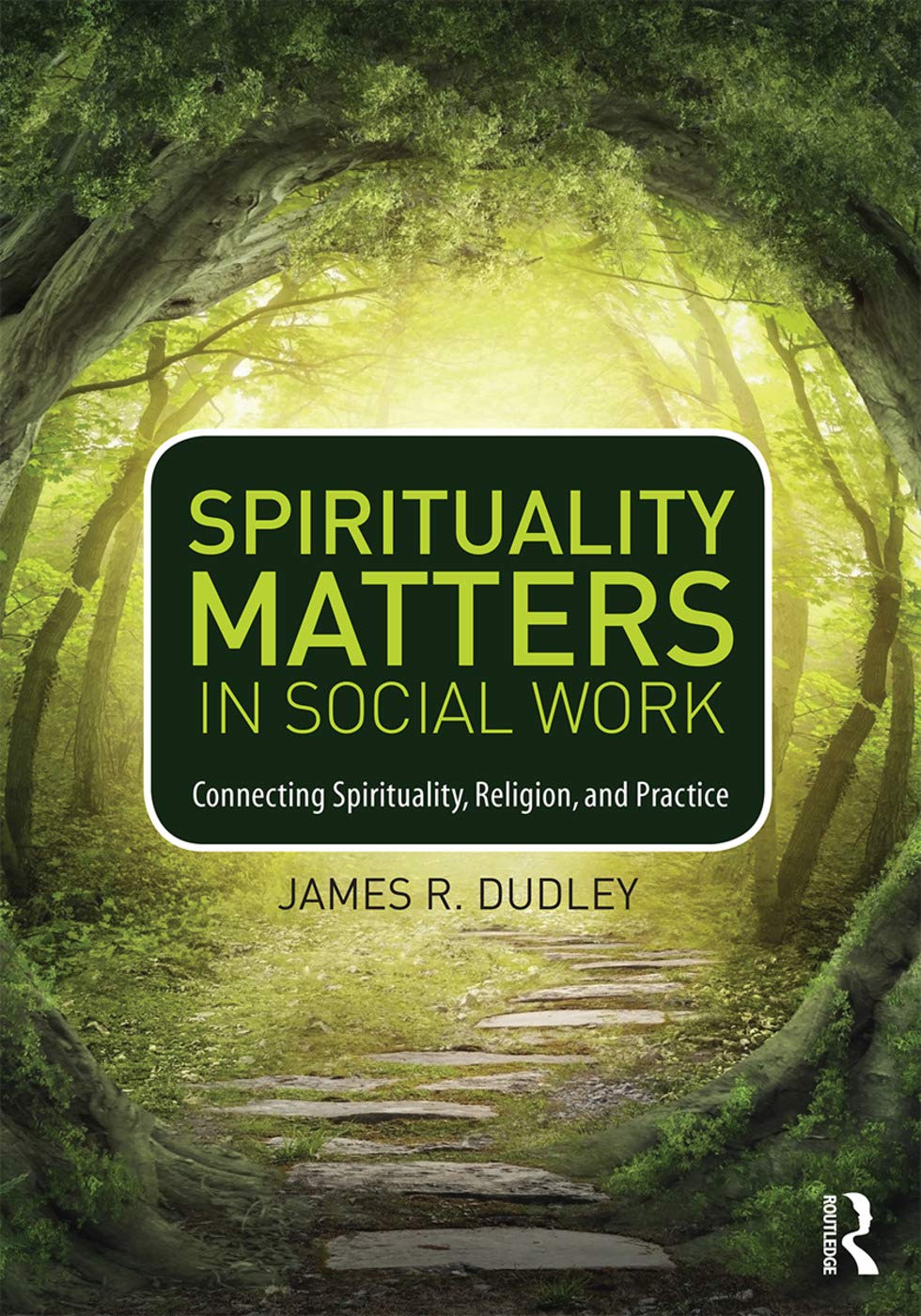 Amazon.com: Spirituality Matters in Social Work: 9780415747042: Dudley ...