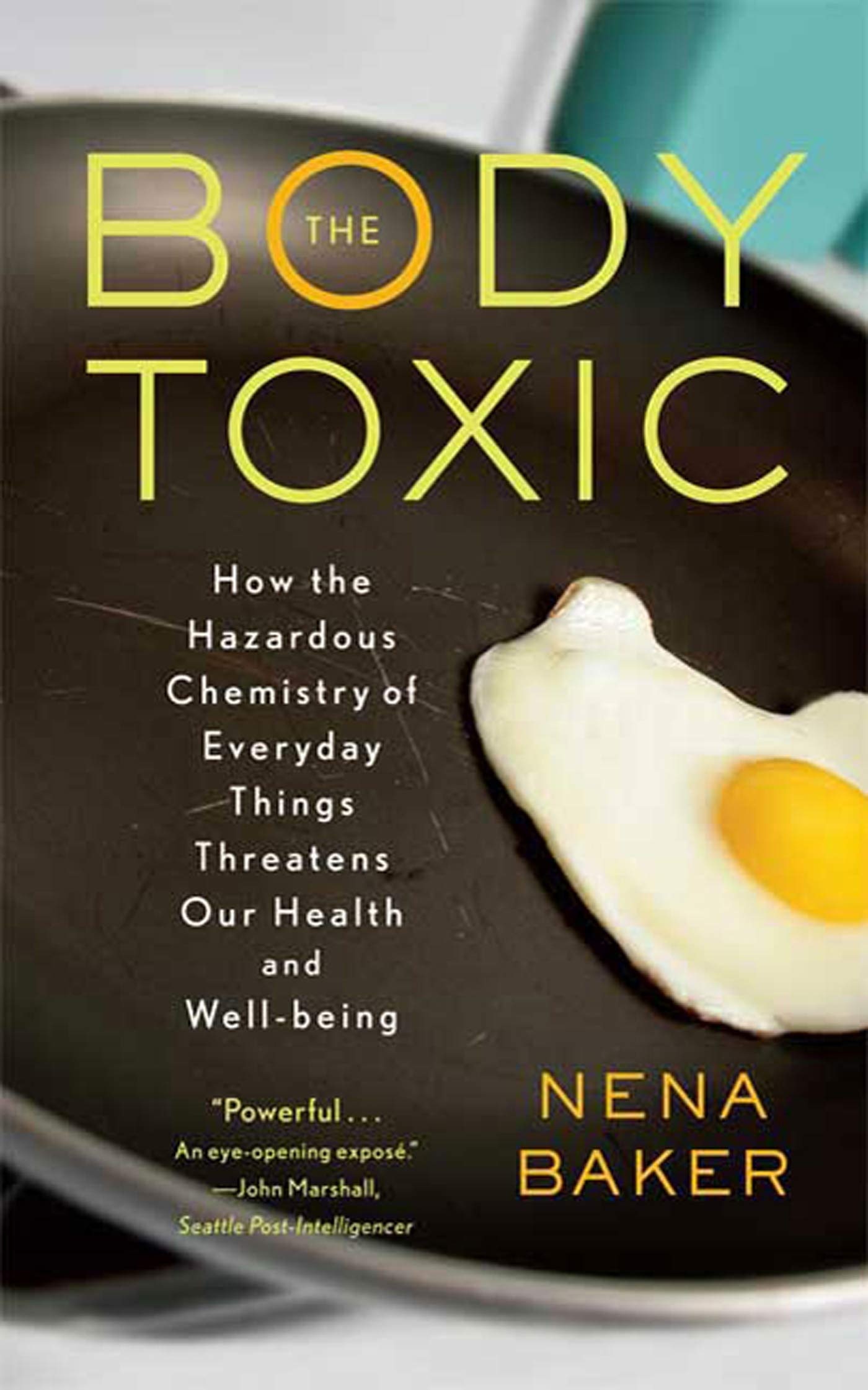The Body Toxic: How the Hazardous Chemistry of Everyday Things ...