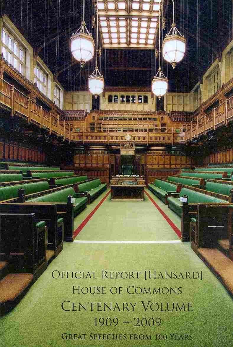Official Report, (Hansard), House of Commons, Centenary Volume 1909 ...