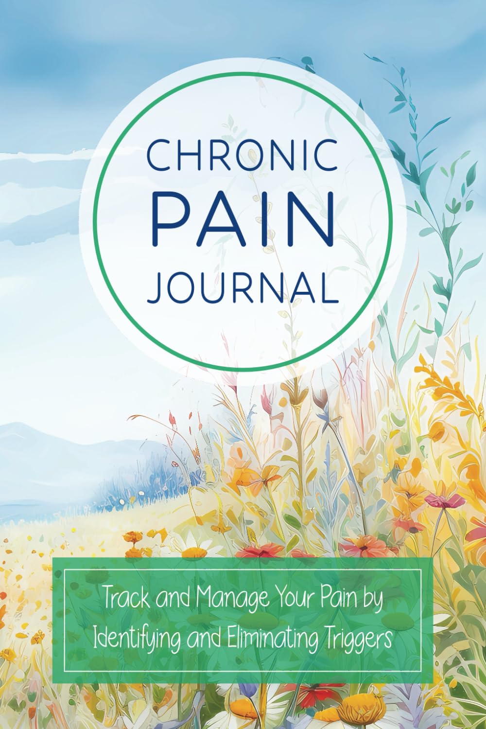 Chronic Pain Journal: Track & Manage Your Pain by Identifying ...