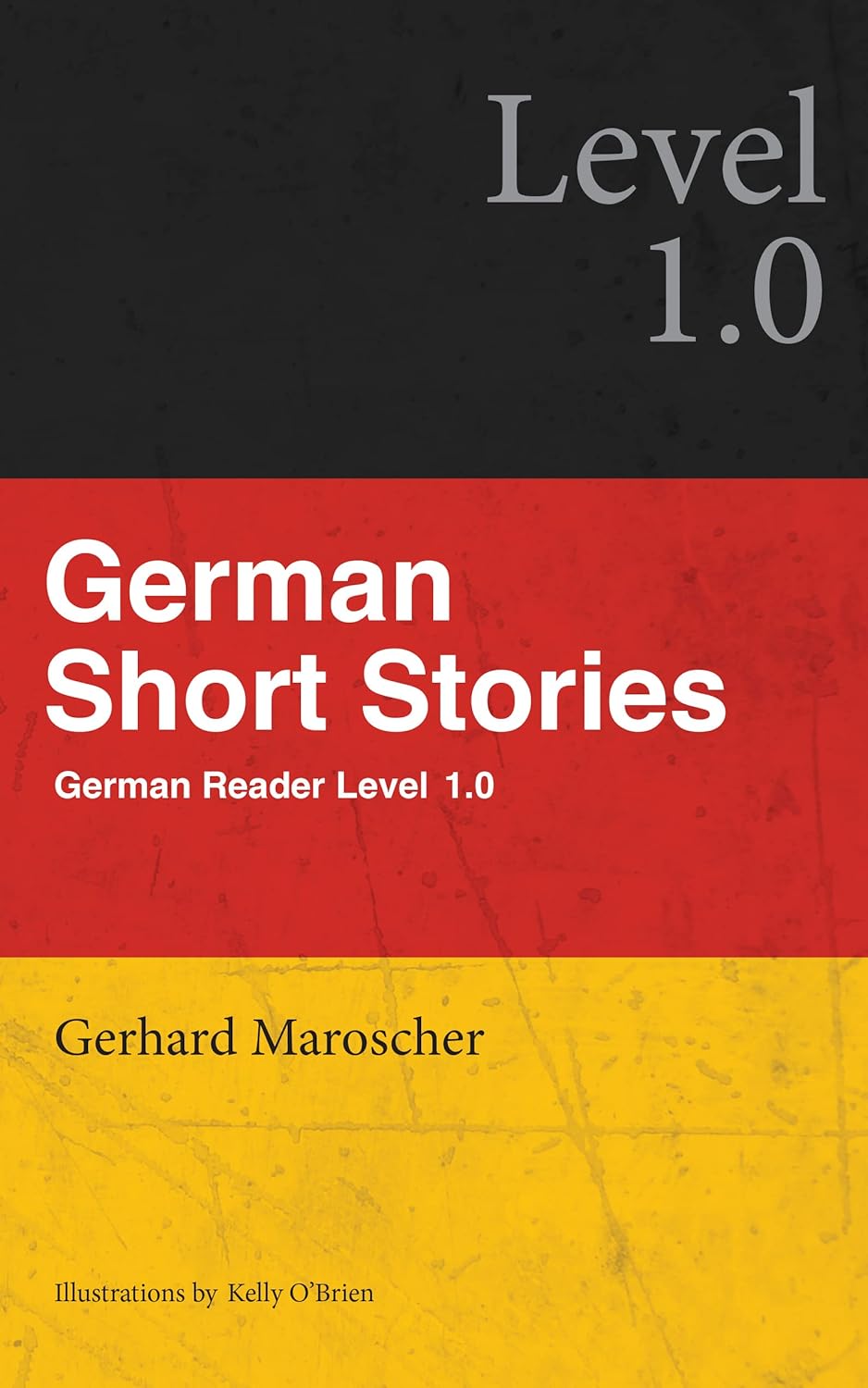German Reader Level 1.0: A collection of original German-language short ...